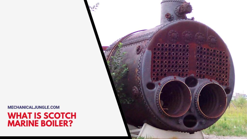What Is Scotch Marine Boiler? | Types of Scotch Marine Boiler | Parts ...