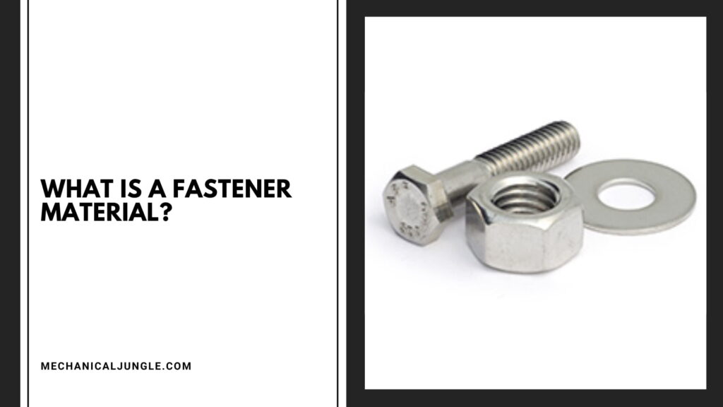What Is a Fastener Material? | Stainless Steel of Fastener Material | The steel of Fastener ...