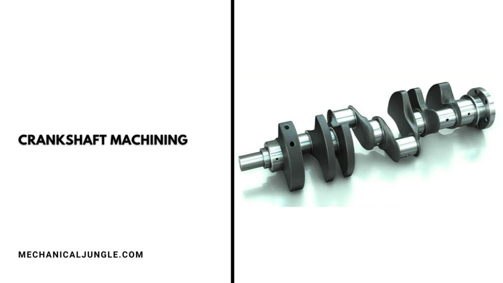 What Is Crankshaft Machining? | Crankshaft Machining | Method of ...