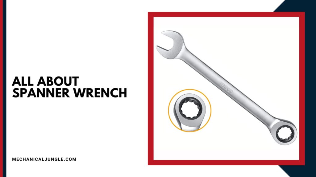 What Is Spanner Wrench? | Types of Spanner | Types of Wrench
