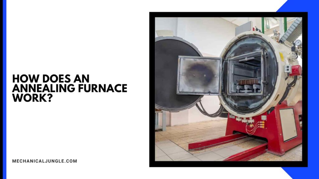What Is Annealing? | How Does an Annealing Furnace Work? | What Is ...
