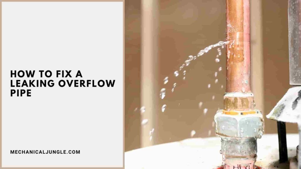What Is an Overflow Pipe? | How to Fix a Leaking Overflow Pipe ...